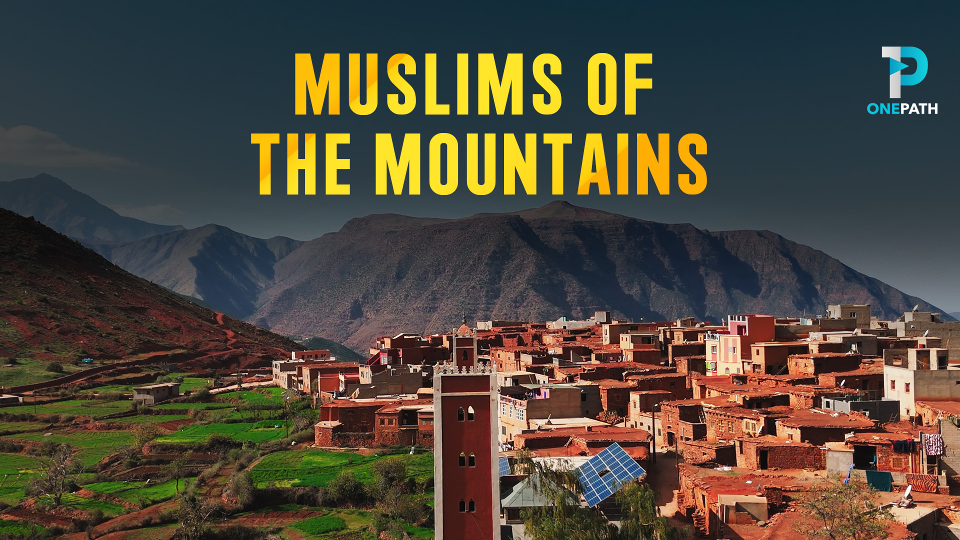 Among the Giants: Meeting the Muslims of the Atlas - OnePath Network